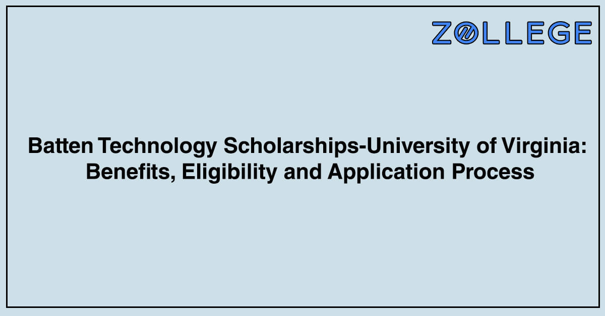 Batten Technology Scholarships-University of Virginia: Benefits, Eligibility and Application Process