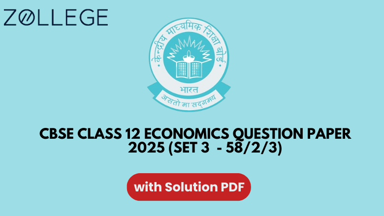 CBSE Class 12 Economics Question Paper 2025 with Solutions (Set 3 - 58/2/3)