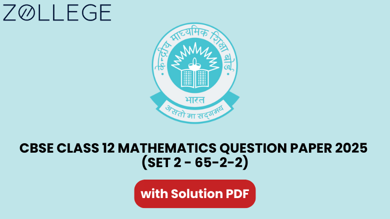 CBSE Class 12 Mathematics Question Paper 2025 with Solutions Set 2 - 65/2/2