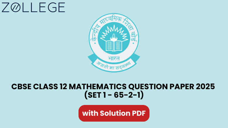 CBSE Class 12 Mathematics Question Paper 2025 with Solutions Set 1 - 65/2/1