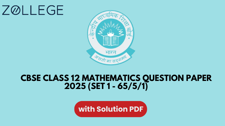 CBSE Class 12 Mathematics Question Paper 2025 with Solutions (Set 1 - 65/5/1)