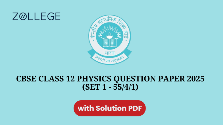 CBSE Class 12 Physics Question Paper 2025 Set 1- (55/4/1) with Solution Pdf