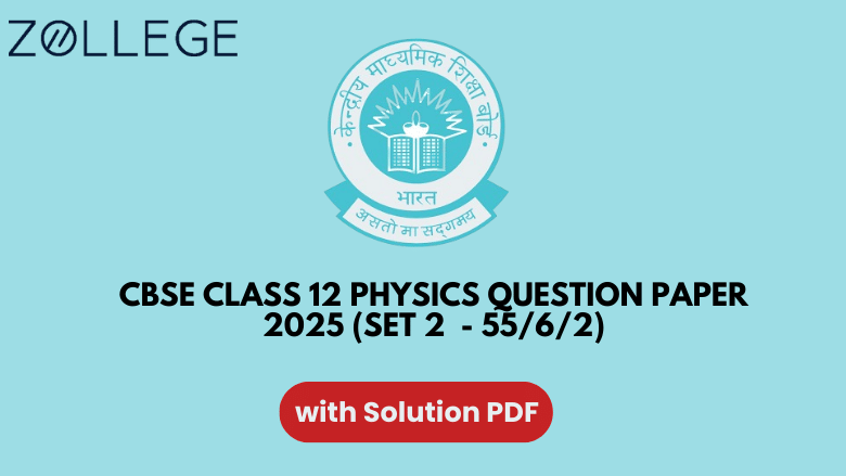 CBSE Class 12 Physics Question Paper 2025 (Set 2 - 55/6/2) with Solution Pdf