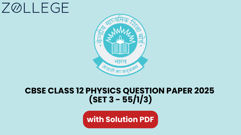 CBSE Class 12 Physics Question Paper 2025 with Solutions Set 3 - 55/1/3