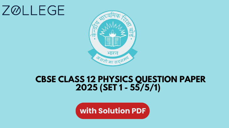 CBSE Class 12 Physics Question Paper 2025 with Solutions (Set 1 - 55/5/1)
