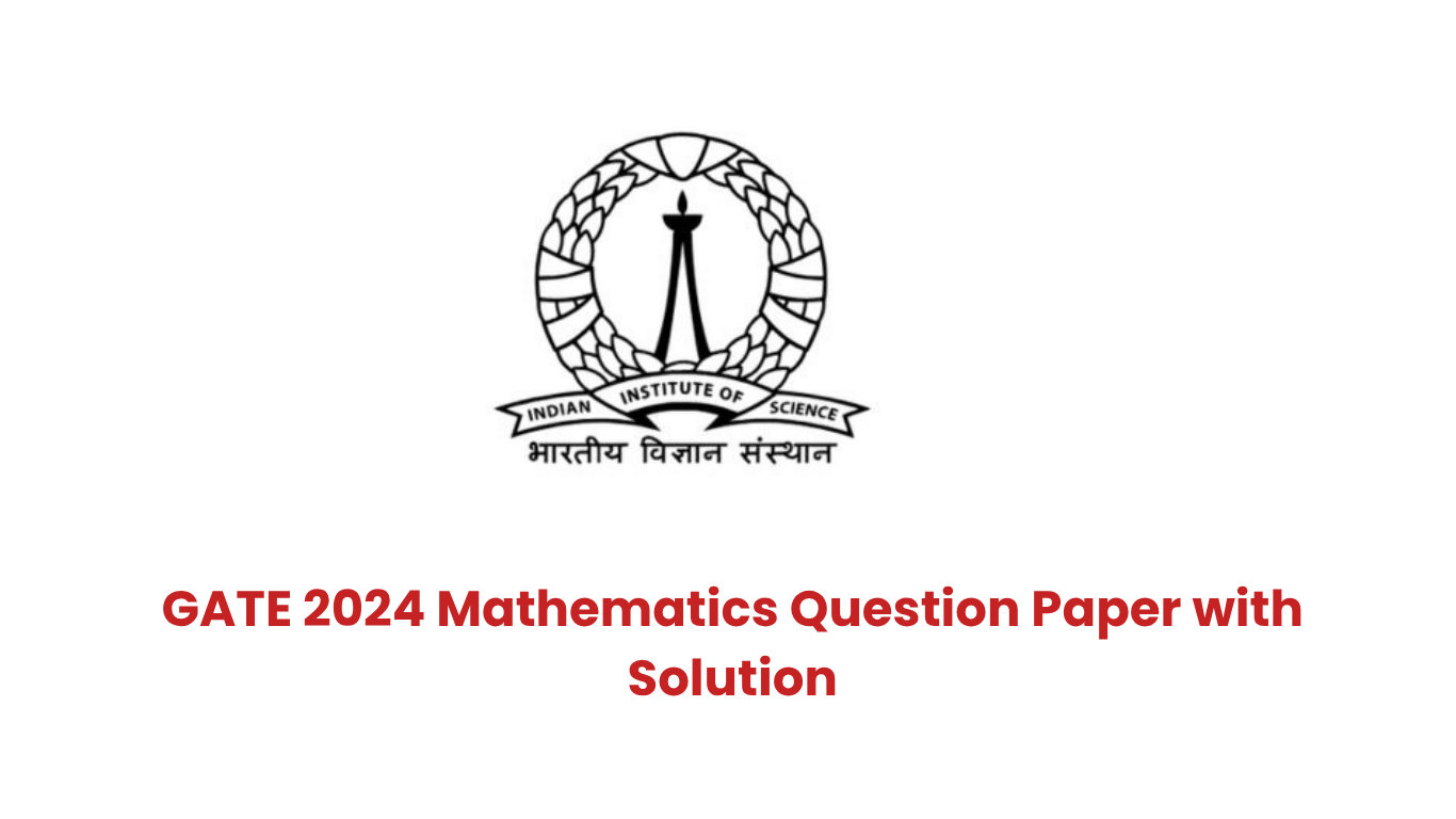 GATE 2024 Mathematics Question Paper with Solution PDF