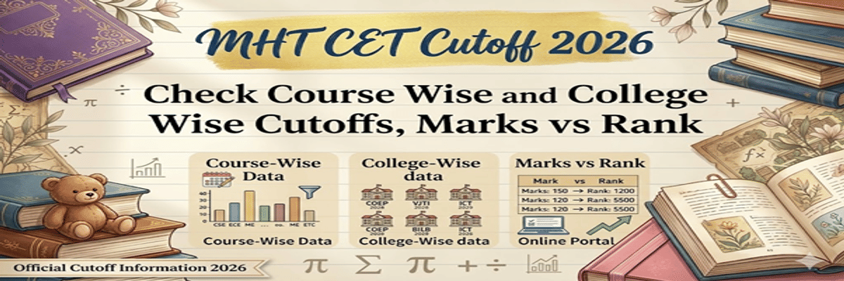 MHT CET 2026 Cutoff: Check Course Wise and College Wise Cutoffs, Marks ...