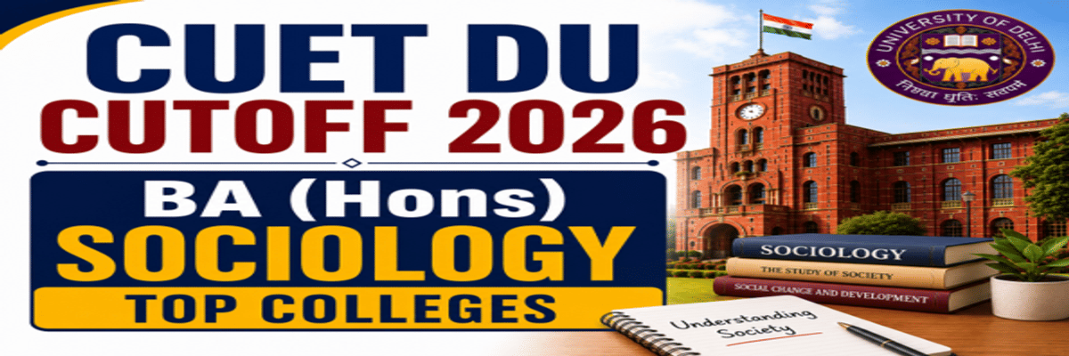 CUET DU Cutoff for BA (Hons) Sociology for Top Colleges