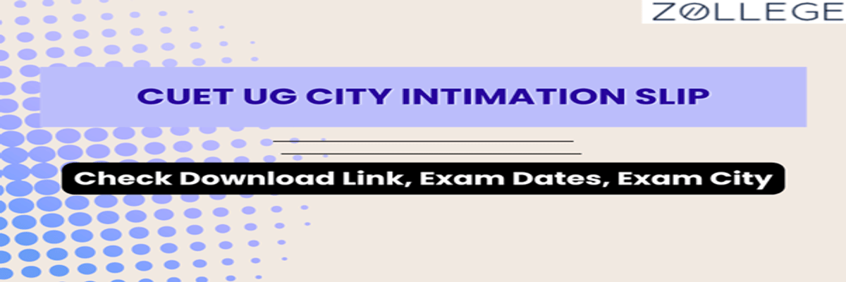 CUET UG City Intimation Slip 2026: Check Download Link, Exam Dates ...