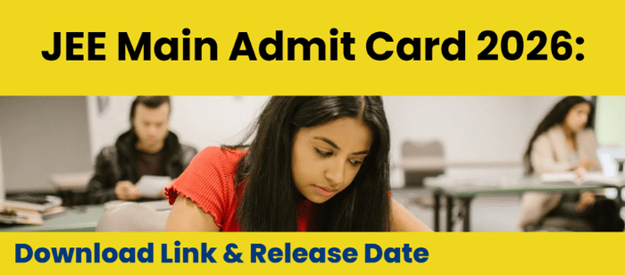 JEE Main Admit Card 2026 Download Link & Release Date
