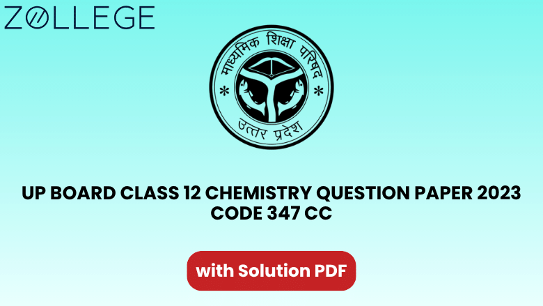 UP Board Class 12 Chemistry Code 347 CC Question Paper 2023 with Solution