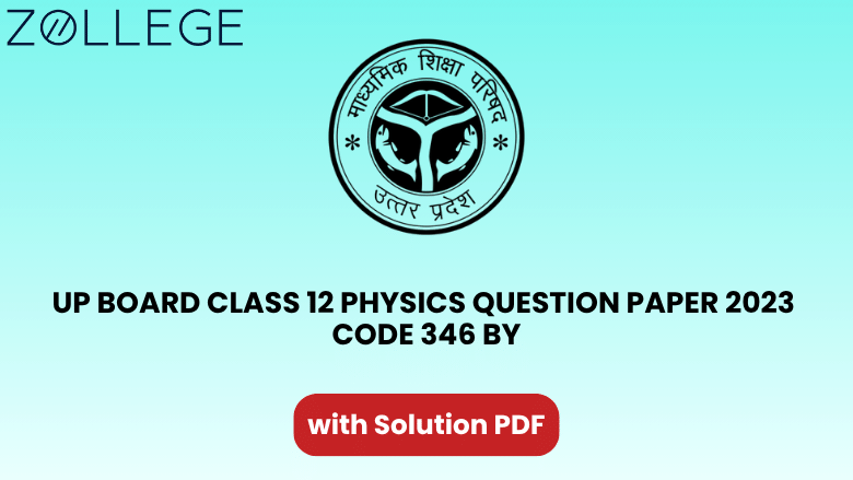 UP Board Class 12 Physics Code 346 BY Question Paper 2023 with Solution